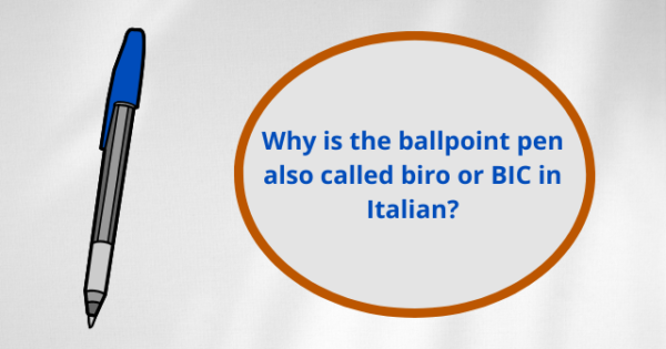 Why is the ballpoint pen also called biro or BIC in Italian? - Blog of ...